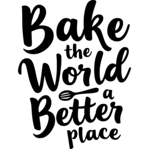 Bake the World a Better Place - SVG Design - svgcollections.com